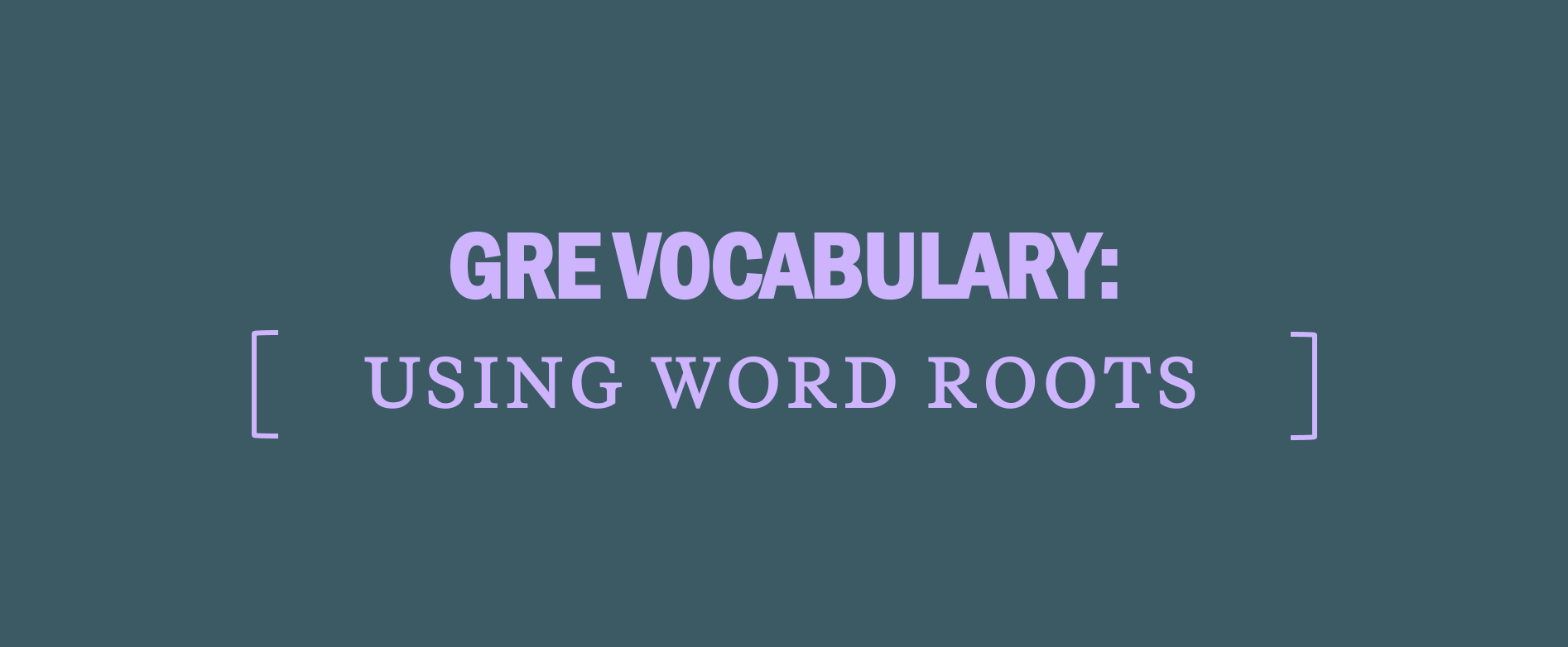 GRE Vocabulary Using Word Roots Kaplan Test Prep